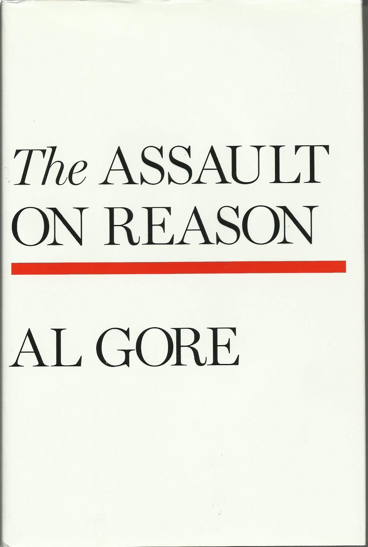 The Assault on Reason: Gore, Al: 9781594201226: Amazon.com: Books