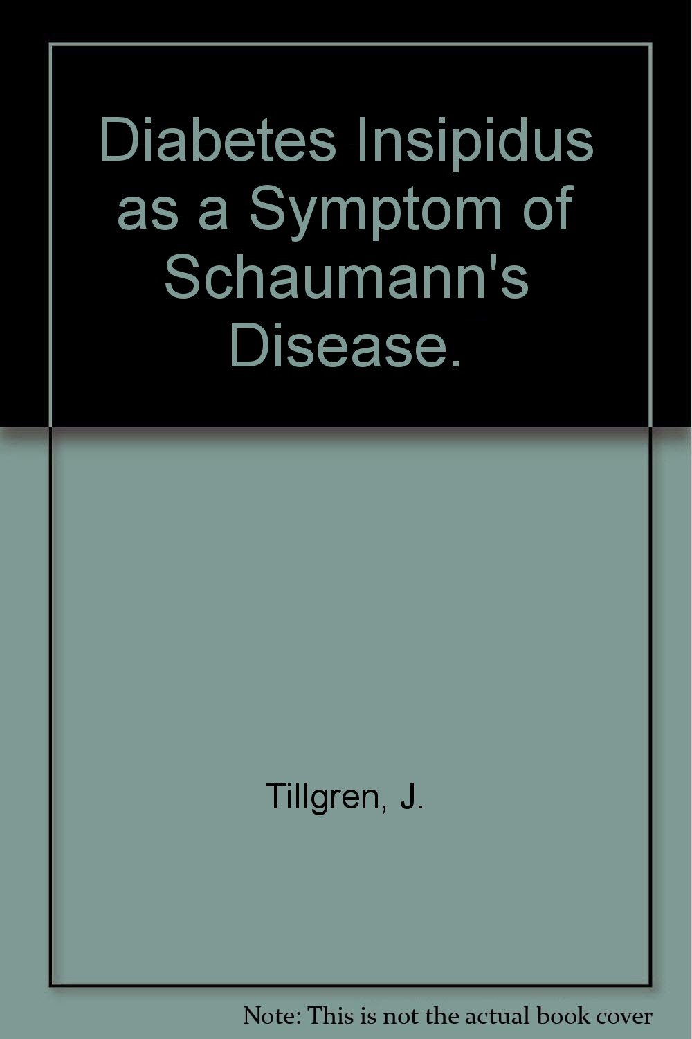 Diabetes Insipidus as a Symptom of Schaumann's Disease.: J. Tillgren ...