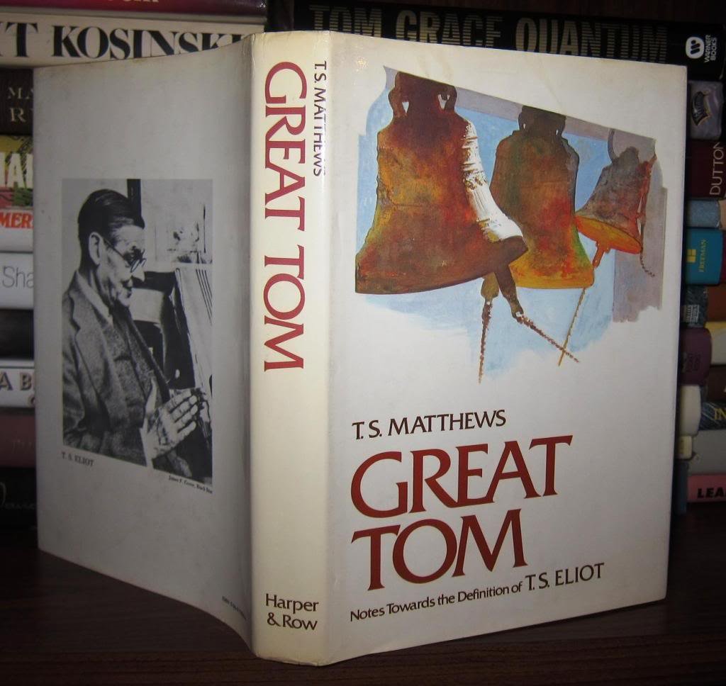 Great Tom: Notes Towards the Definition of T.S. Eliot: MATTHEWS, T.S ...