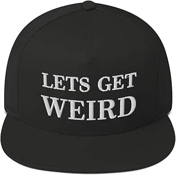 Lets Get Weird Hat (Embroidered Flat Bill Snapback Cap) Funny Party Hat ...