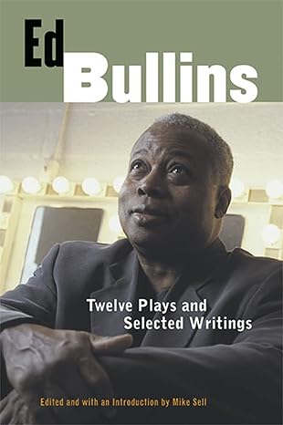Ed Bullins: Twelve Plays and Selected Writings: Amazon.co.uk: Bullins ...