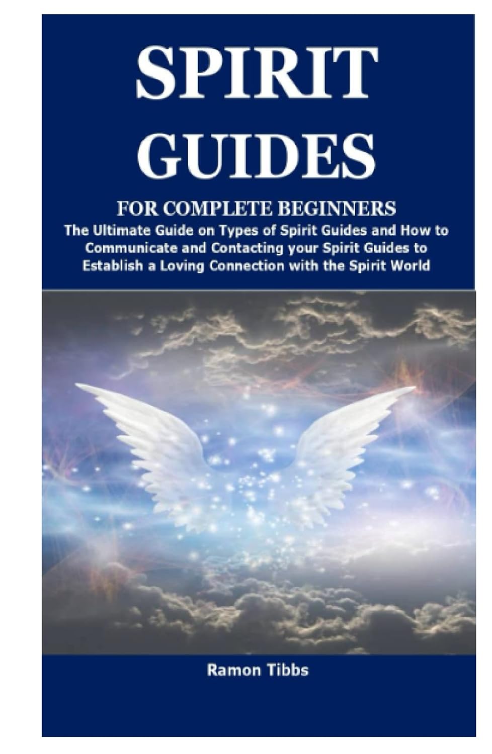 SPIRIT GUIDES FOR COMPLETE BEGINNERS: The Ultimate Guide on Types of ...