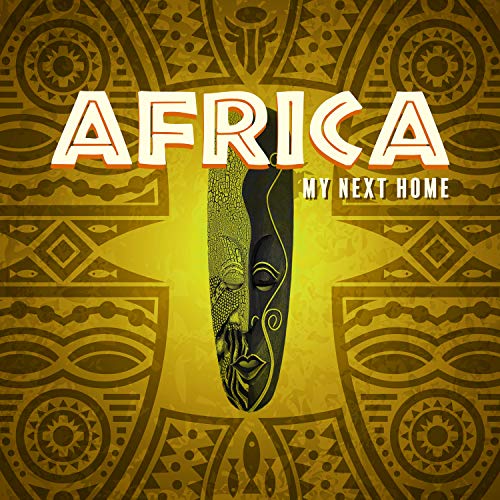 Play Africa - My Next Home by VARIOUS ARTISTS on Amazon Music