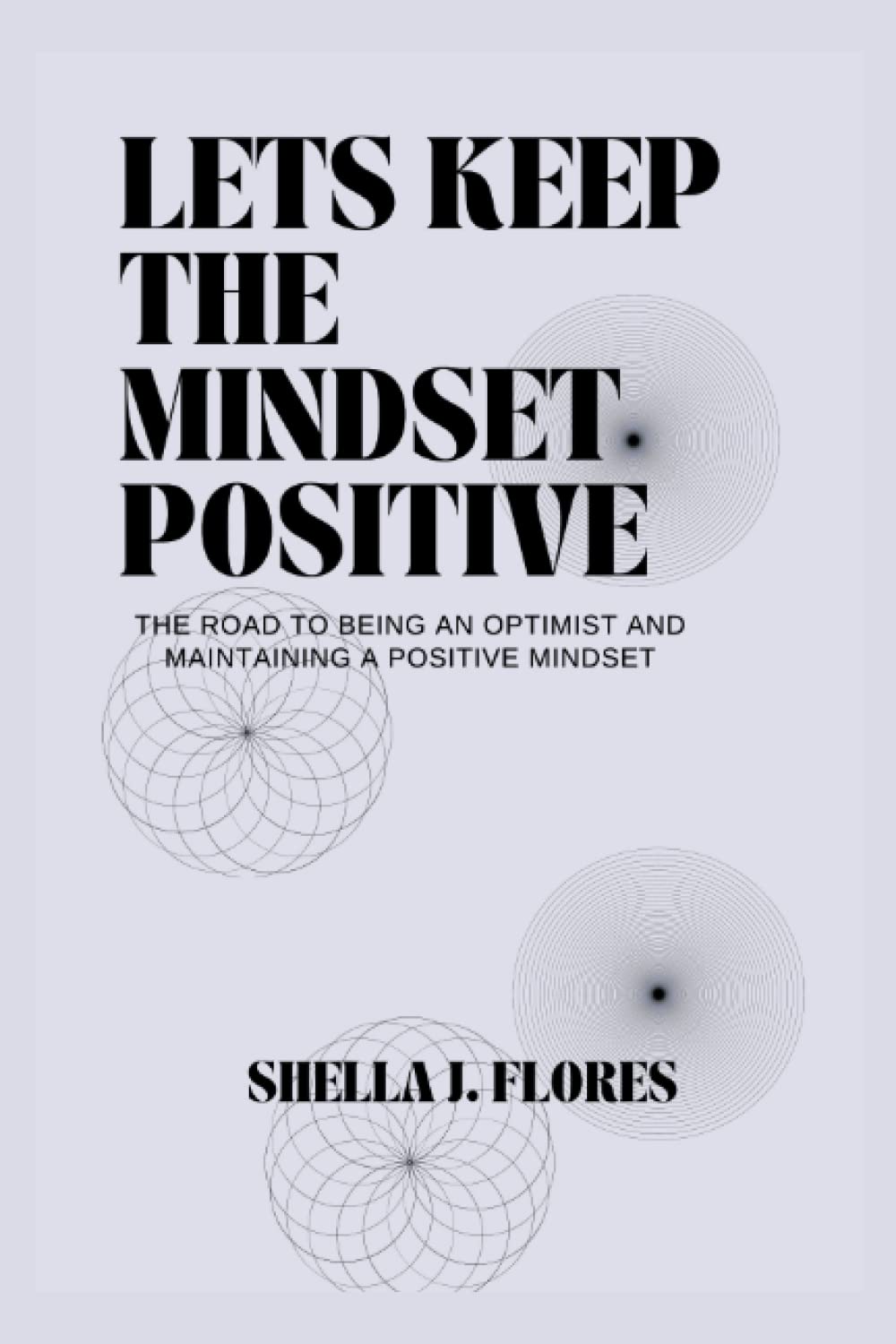 Lets Keep The Mindset Positive: The Road To Being An Optimist And ...