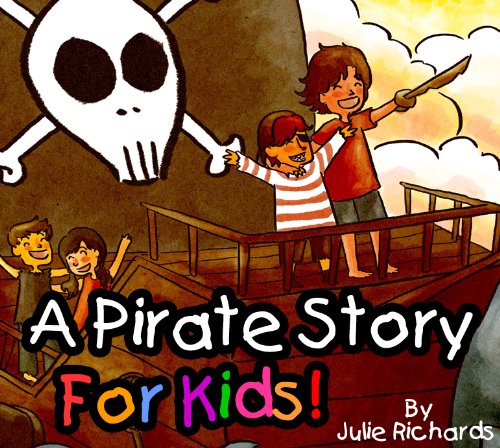 Children's Book: A Pirate Story For Kids! A Beautifully Illustrated ...
