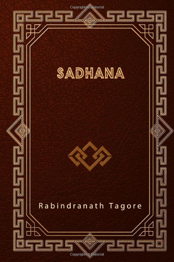 Sadhana: The Realisation of Life: Tagore, Rabindranath: 9798669063719 ...