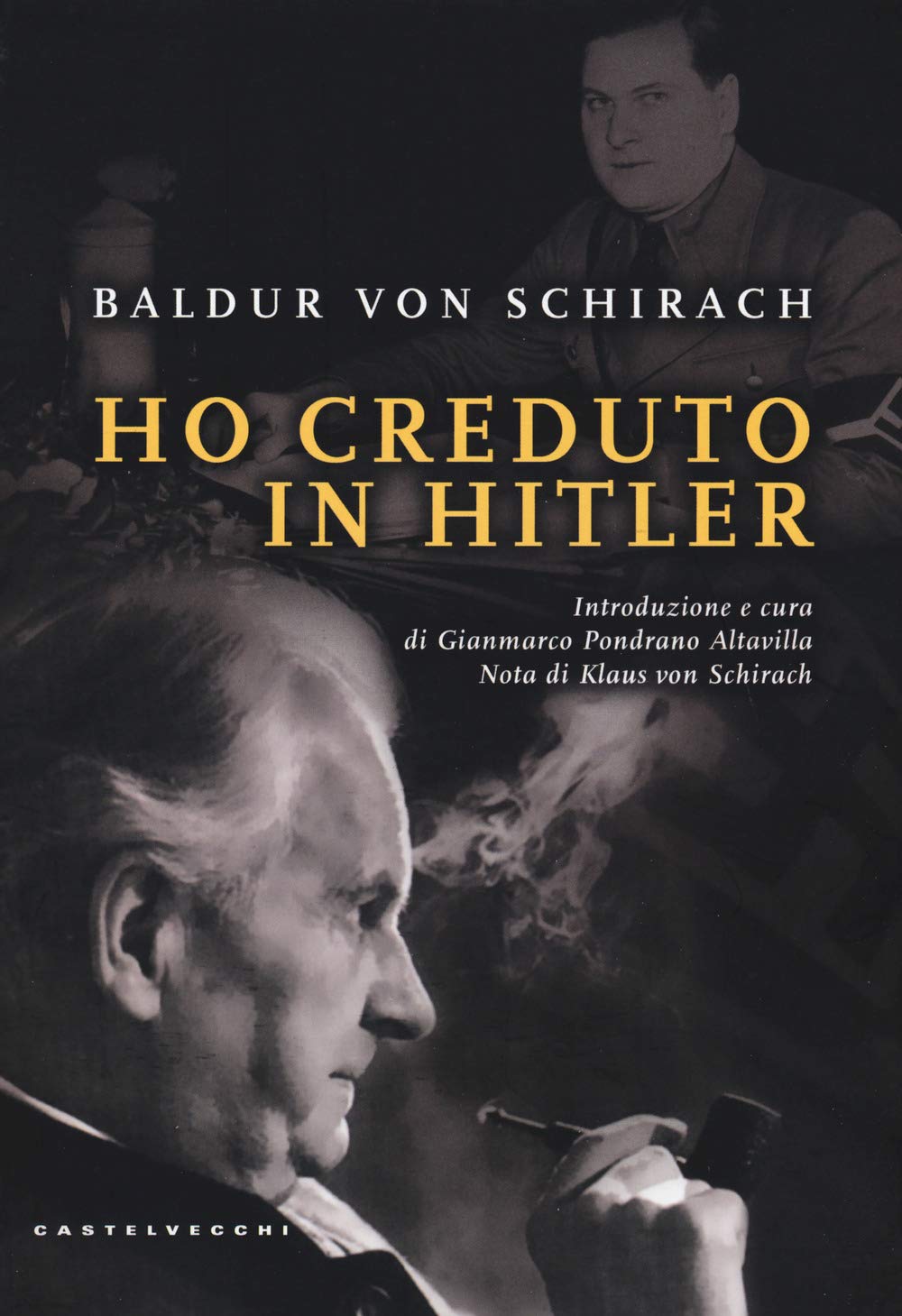 Ho creduto in Hitler : Schirach, Baldur Benedikt von, Schirach, Klaus ...