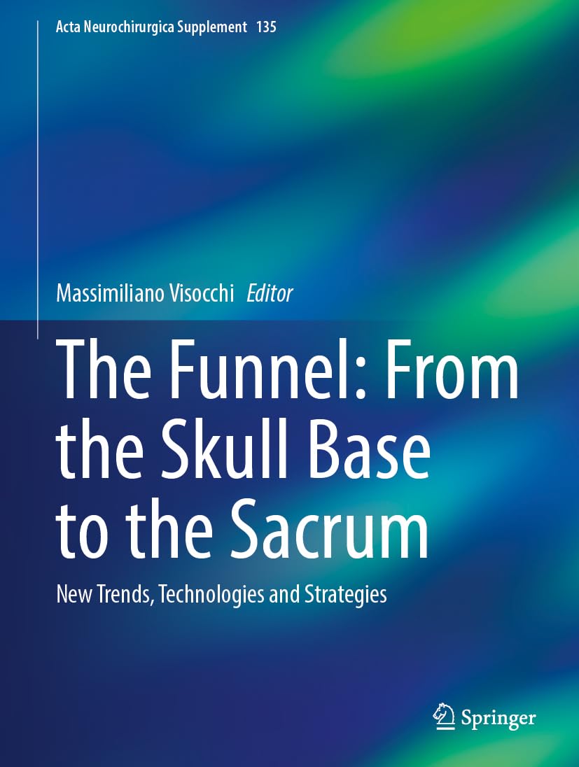 The Funnel: From the Skull Base to the Sacrum: New Trends, Technologies ...