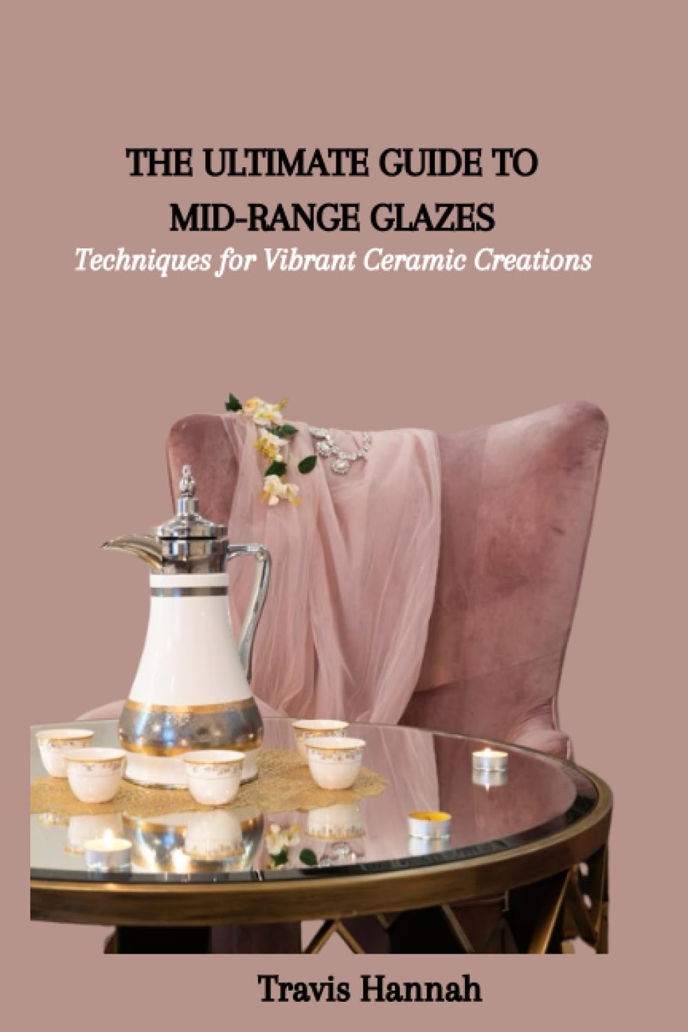 THE ULTIMATE GUIDE TO MID-RANGE GLAZES: Techniques for Vibrant Ceramic Creations: Amazon.co.uk ...