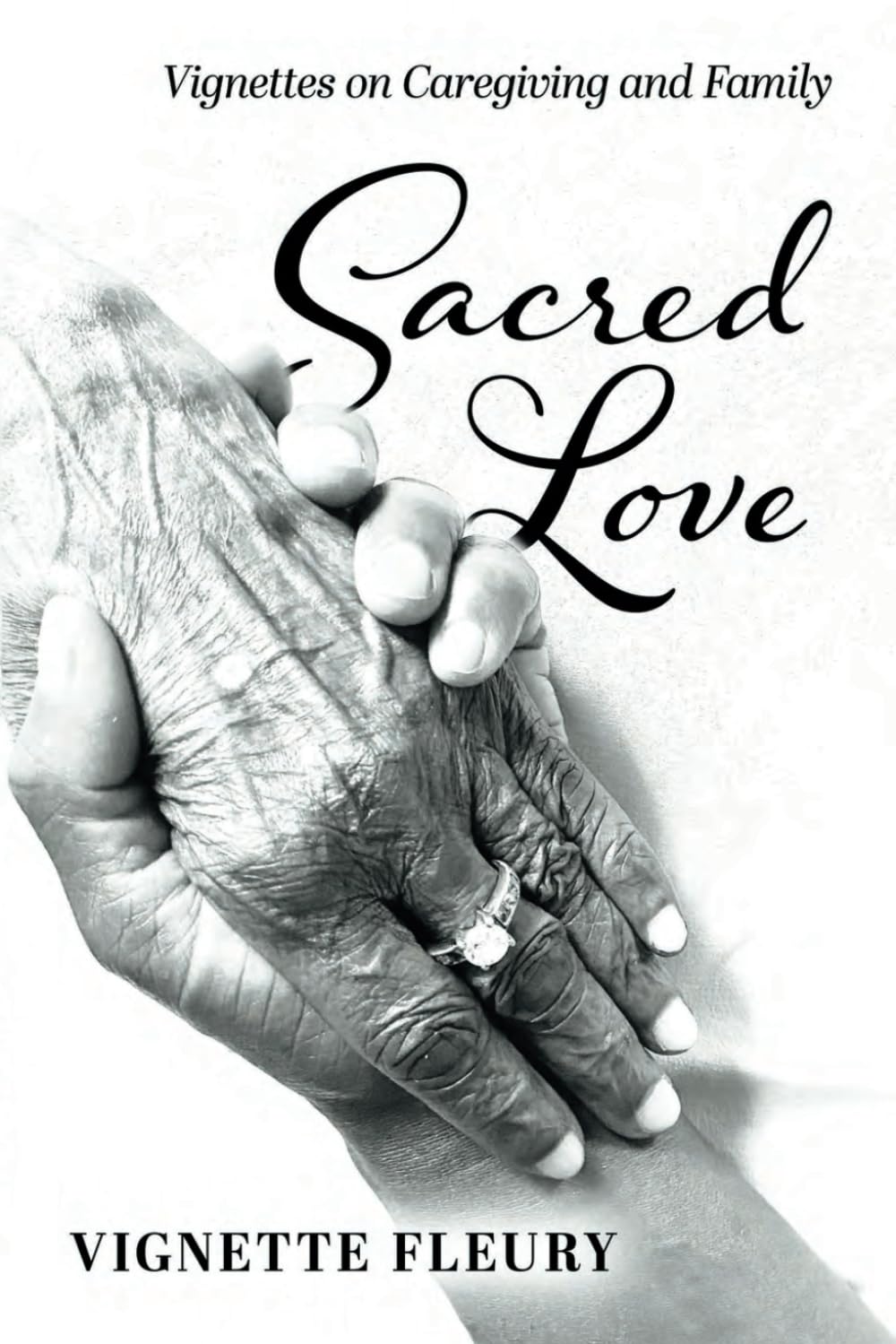 Sacred Love: Vignettes on Caregiving and Family: Fleury, Vignette ...