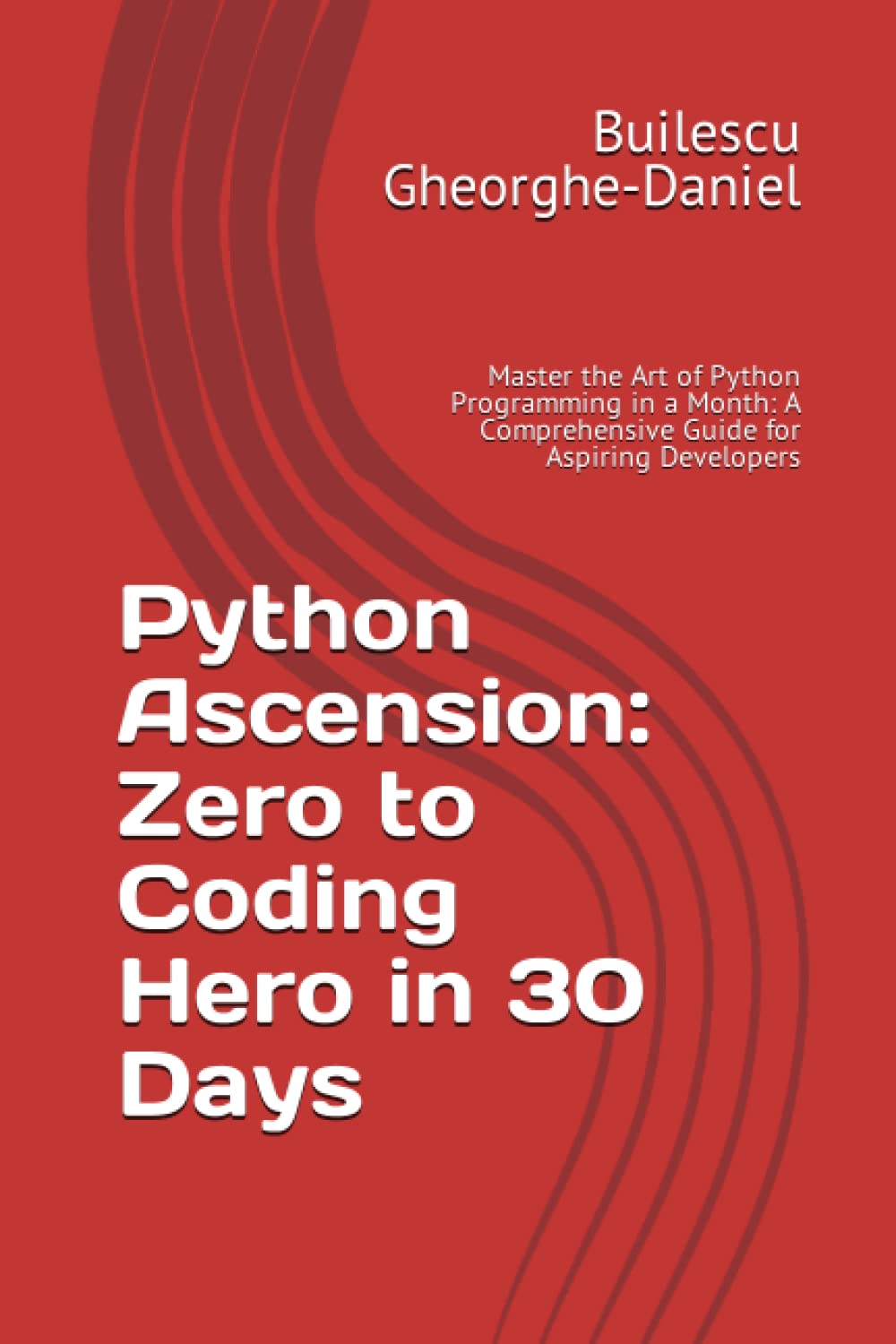 Python Ascension: Zero to Coding Hero in 30 Days: Master the Art of ...
