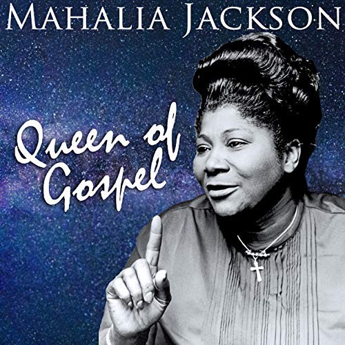 Play Queen of Gospel by Mahalia Jackson on Amazon Music Unlimited