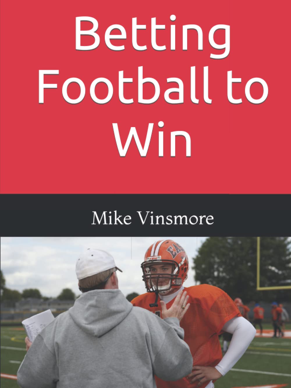 Betting Football to Win: Sports Betting Secrets and Football ...