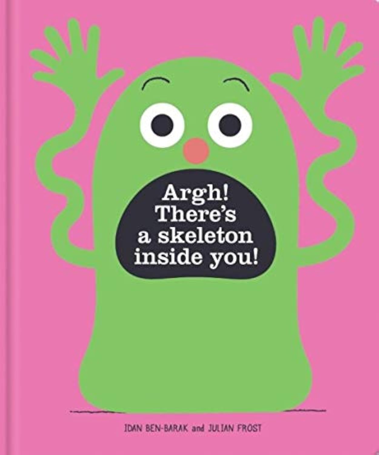 Argh! There's a Skeleton Inside You!: 1: Amazon.co.uk: Idan Ben-Barak ...