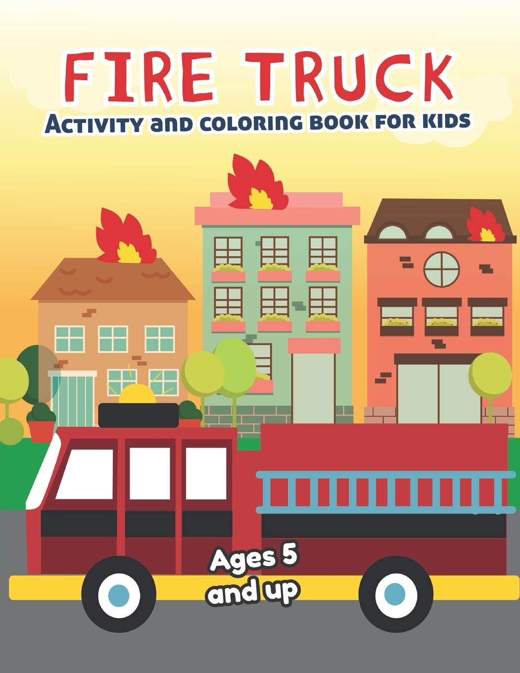 Fire Truck Activity and Coloring Book for kids Ages 5 and up: Fun for ...