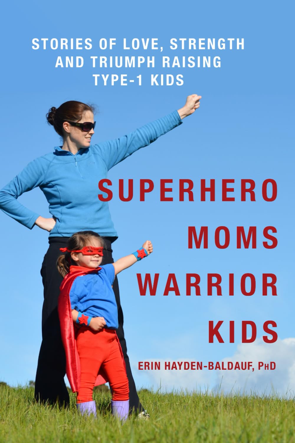 Superhero Moms, Warrior Kids: Stories of Love, Strength and Triumph ...
