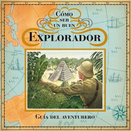 Como ser un buen explorador/ How To Be An Explorer: Steer, Dugald ...