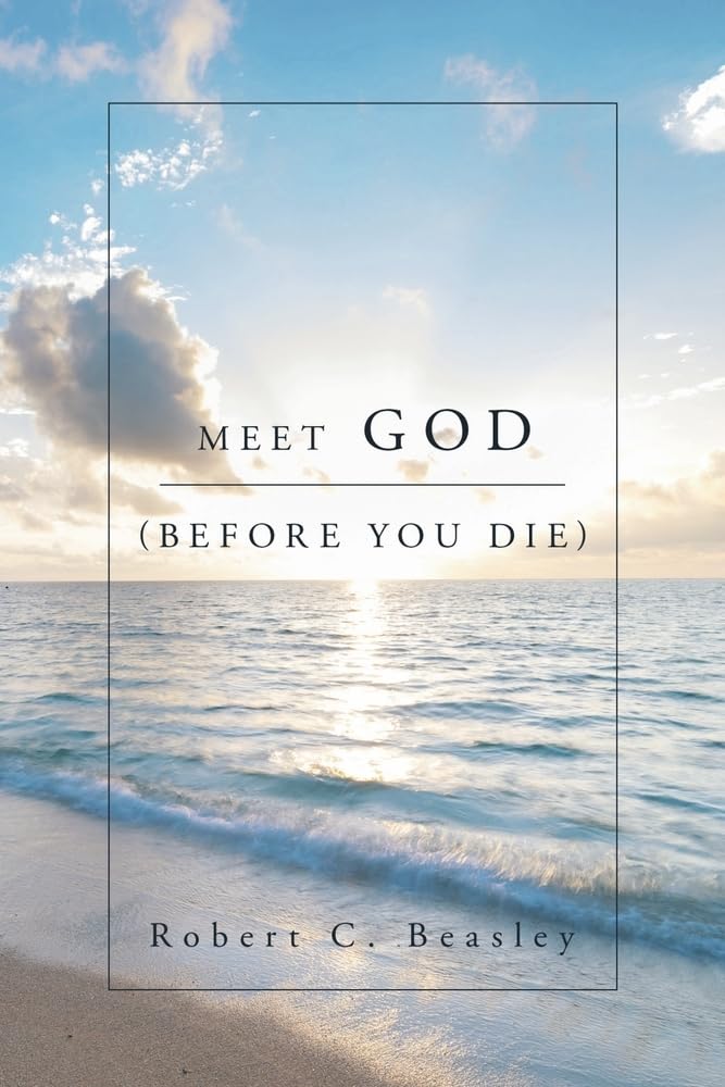 Meet God (Before You Die): Beasley, Robert C.: 9781667898407: Amazon ...