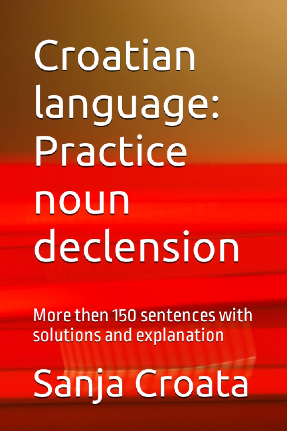 Croatian language: Practice noun declension: More then 150 sentences ...