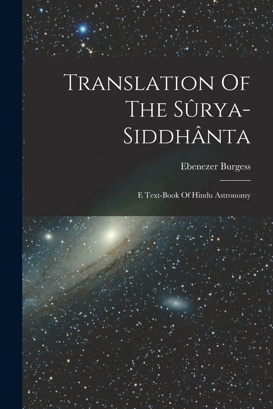 Buy Translation Of The Srya-siddhnta: E Text-book Of Hindu Astronomy ...