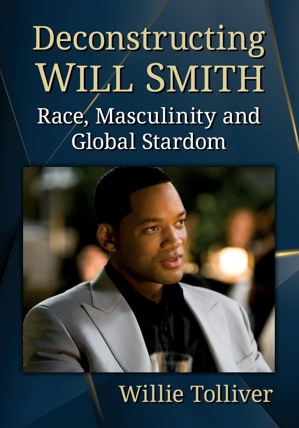 Deconstructing Will Smith: Race, Masculinity and Global Stardom ...