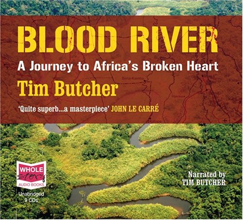 Blood River: A Journey to Africa's broken: Amazon.co.uk: Tim Butcher ...