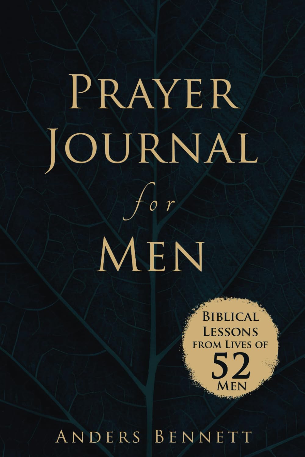 Prayer Journal for Men: Biblical Lessons from Lives of 52 Men (Bible ...