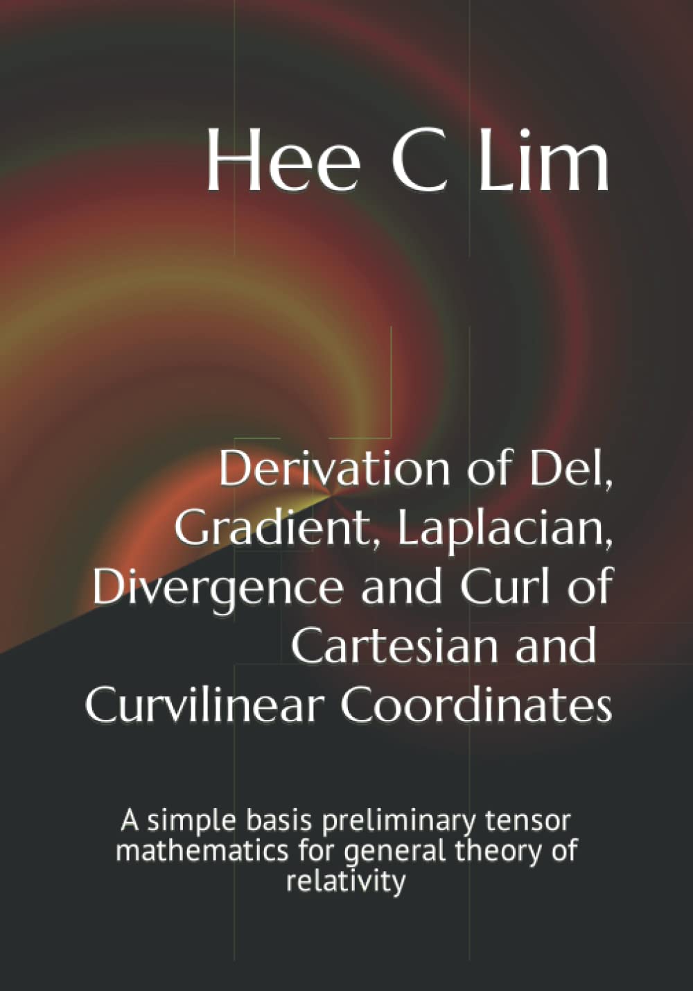 Buy Derivation Of Del Gradient Lacian Divergence And Curl Of Cartesian And Curvilinear