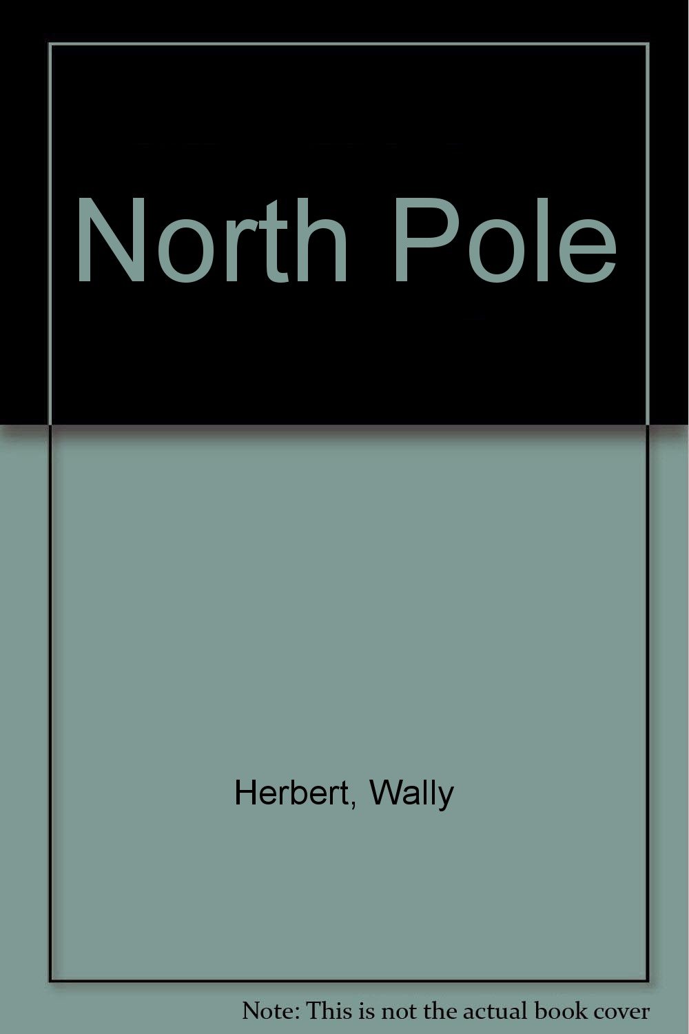 North Pole: Wally Herbert: 9780861090112: Amazon.com: Books