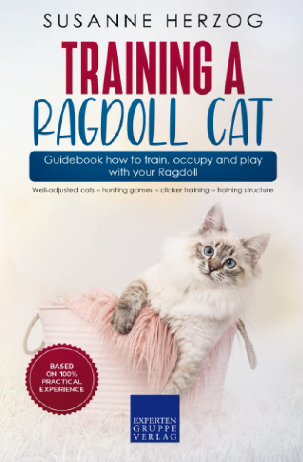 Training a Ragdoll Cat – Guidebook how to train, occupy and play with your Ragdoll: Well ...