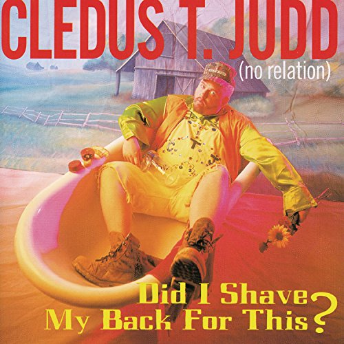 Play Did I Shave My Back For This? by Cledus T. Judd on Amazon Music