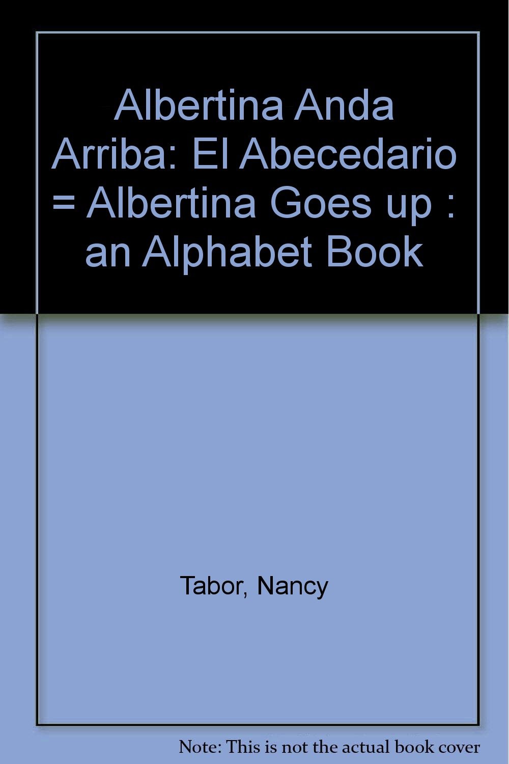 Albertina Anda Arriba: El Abecedario/Albertina Goes Up : An Alphabet ...