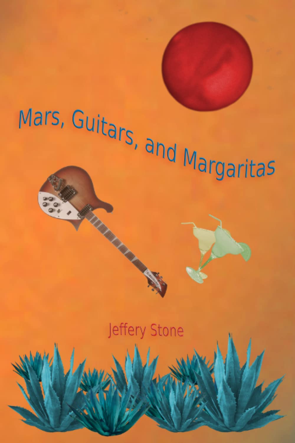 Mars, Guitars, and Margaritas: Stone, Jeffery: 9781735403755: Amazon ...