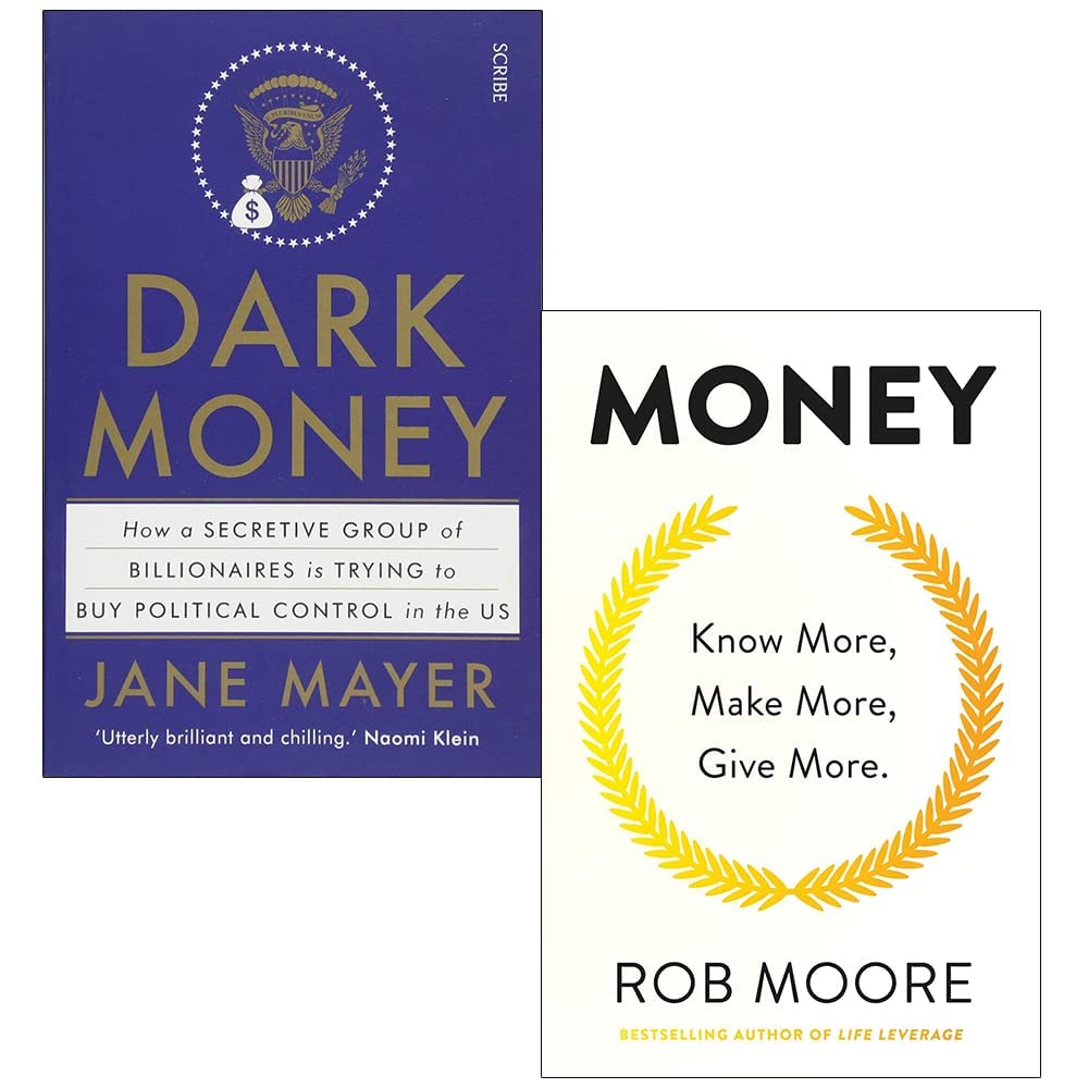 Dark Money By Jane Mayer & Money Know More Make More Give More By Rob ...