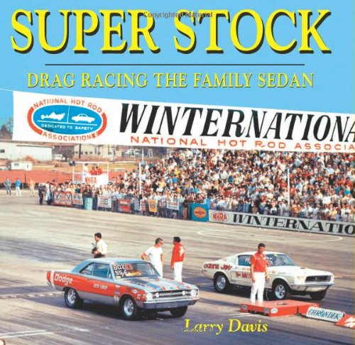 Super Stock: Drag Racing the Family Sedan: Larry Davis: 9781934709481 ...