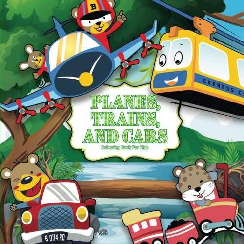 Planes, Trains, and Cars: Colouring Book For Kids: Colouring For ...