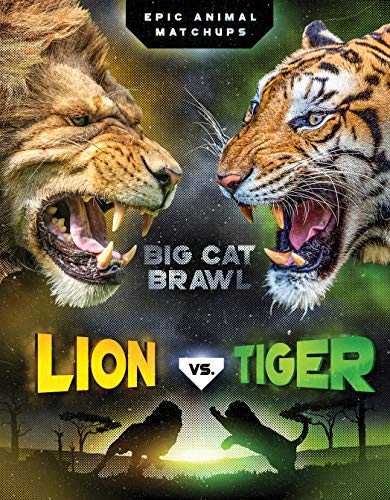 Lion vs. Tiger: Big Cat Brawl (Epic Animal Matchups) eBook : Alan, Jon ...
