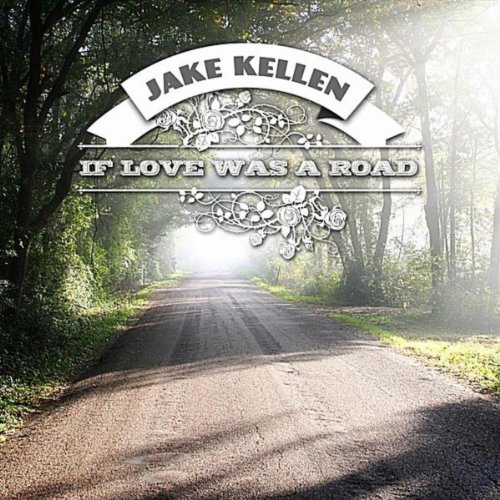 If Love Was A Road von Jake Kellen bei Amazon Music Unlimited