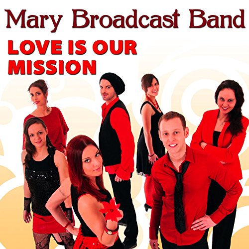 Amazon.com: Love Is Our Mission : Mary Broadcast Band: Digital Music