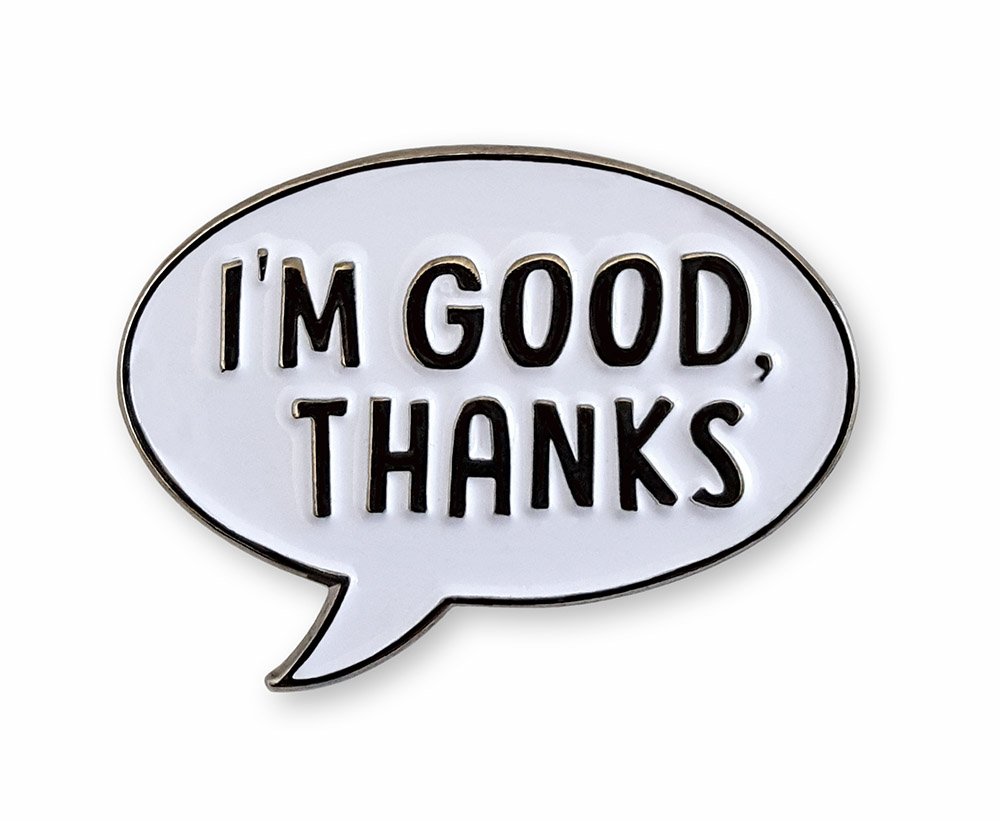 Amazon.com: Pinsanity "I'm Good, Thanks" Enamel Lapel Pin: Clothing ...