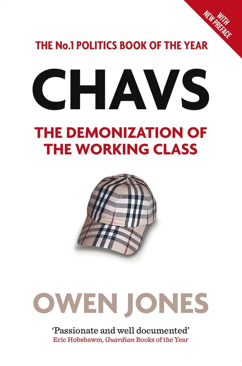Chavs: The Demonization of the Working Class: Amazon.co.uk: Jones, Owen ...