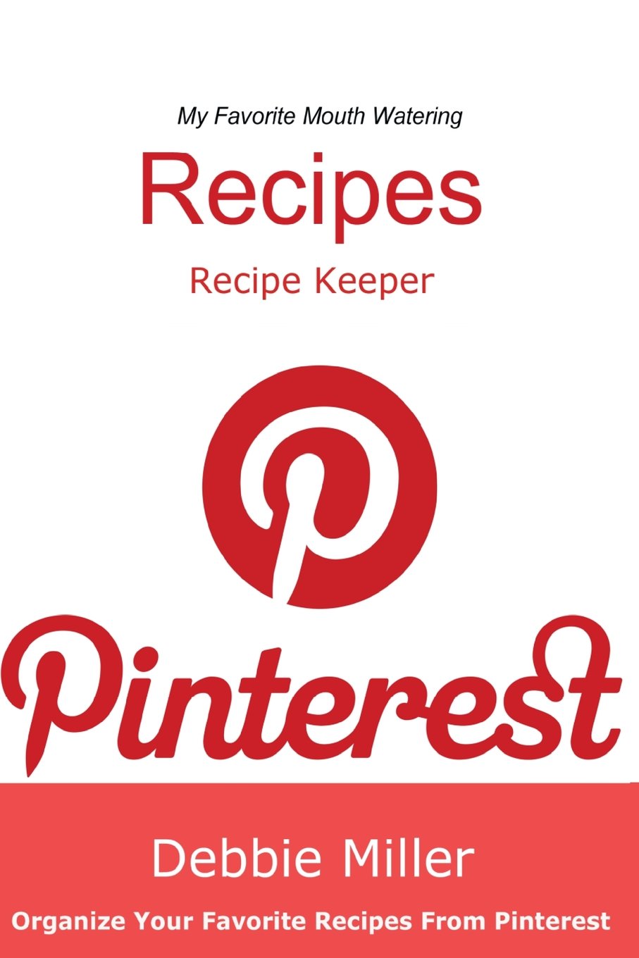 Pinterest Recipes (Blank Cookbook): Recipe Keeper For Your Pinterest ...