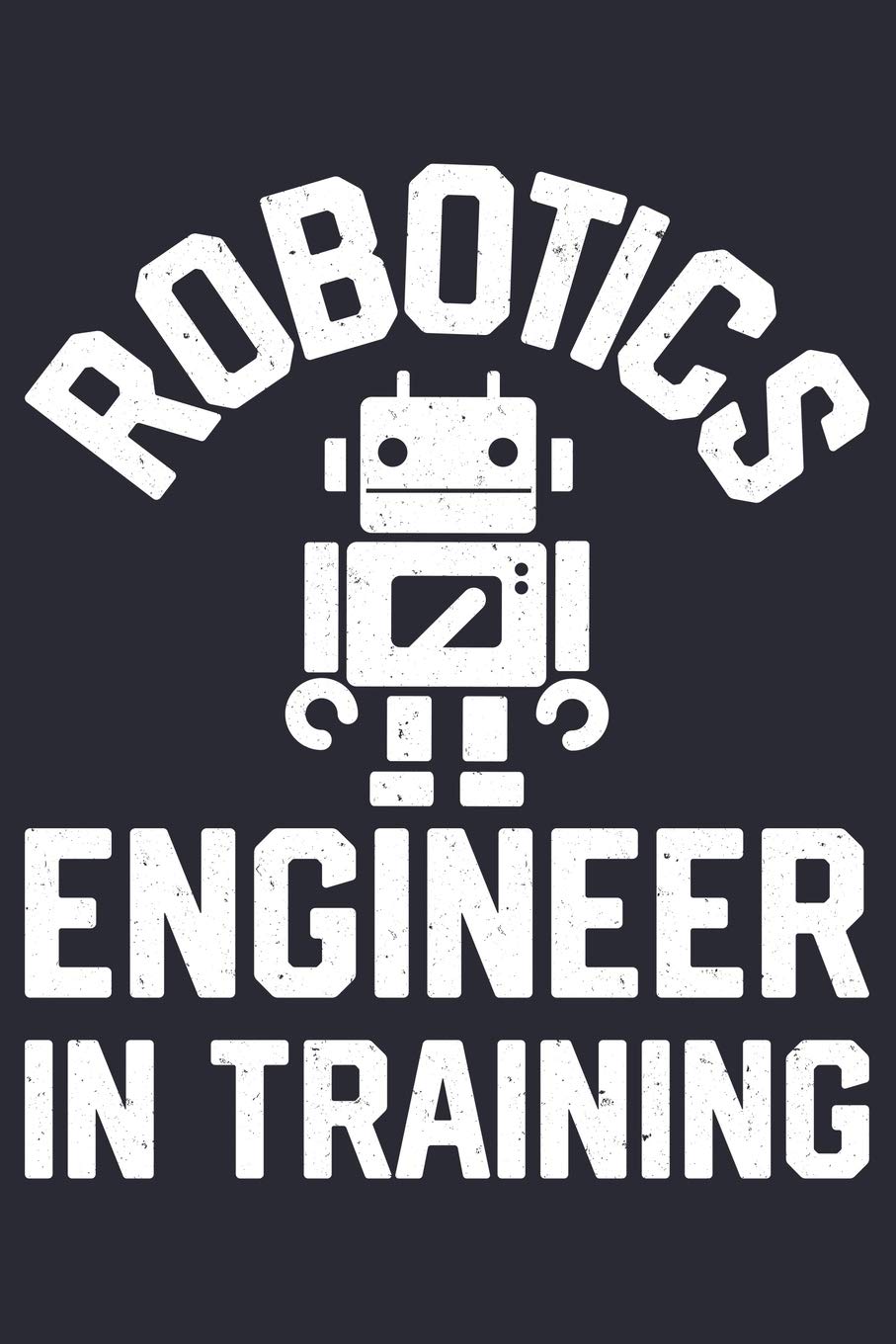 Robotics Engineer In Training: Robotics Engineer Lined Notebook ...