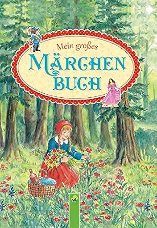 Mein großes Märchenbuch: Die schönsten Märchen der Brüder Grimm (German ...