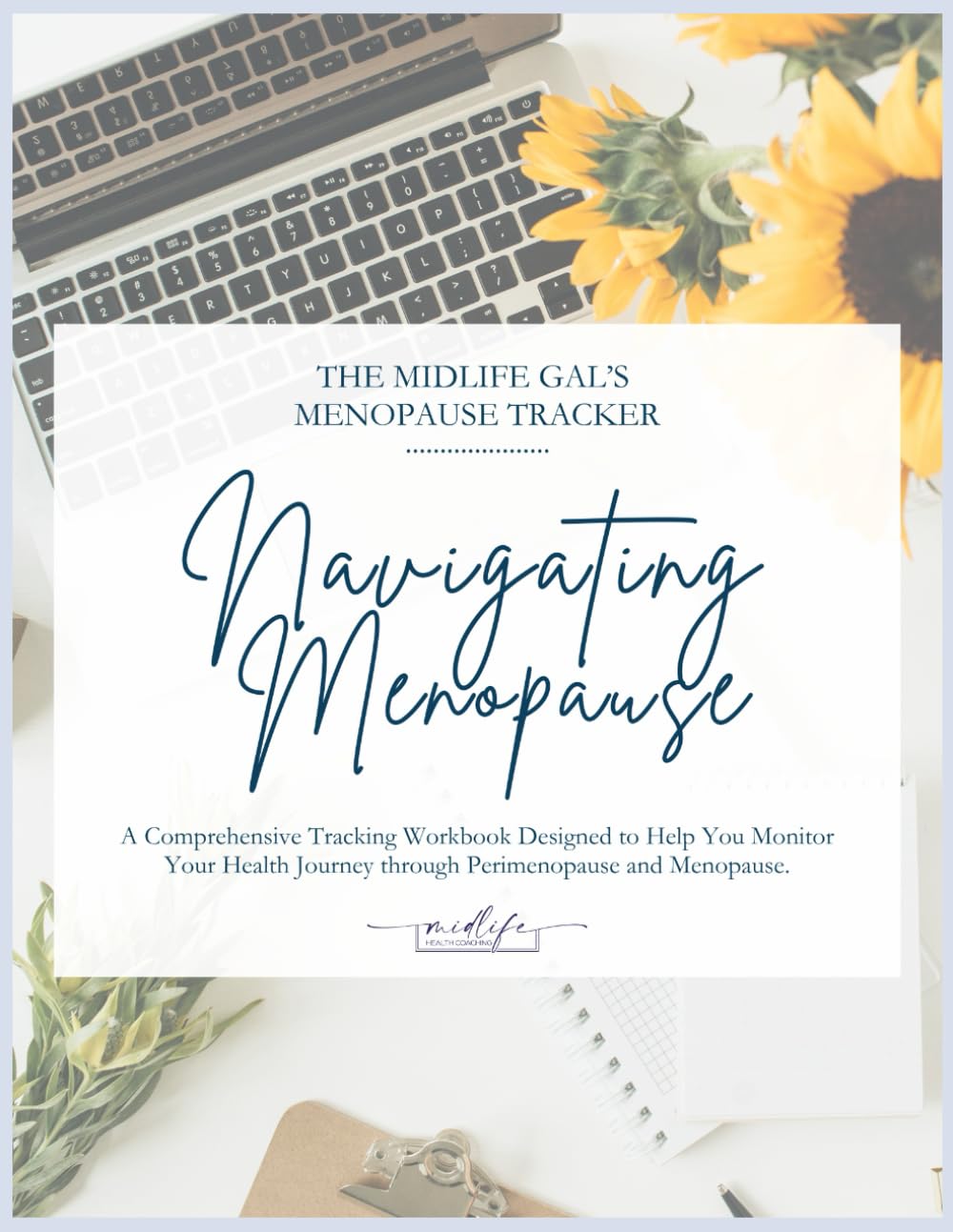 Navigating Menopause: A Comprehensive Tracking Workbook Designed to Help You Monitor Your Health ...