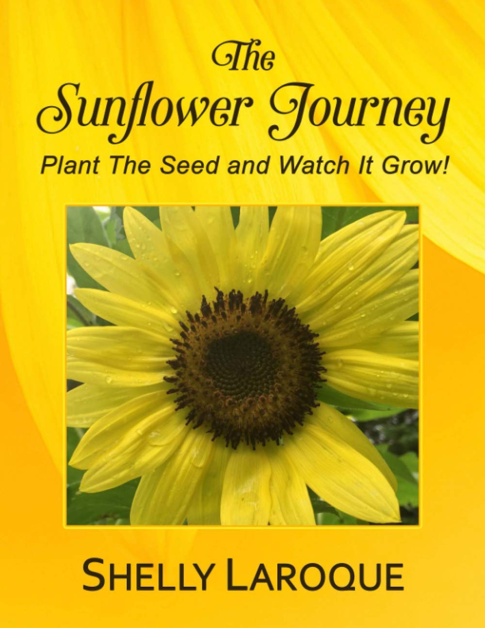 The Sunflower Journey: Plant The Seed and Watch It Grow!: LaRoque ...