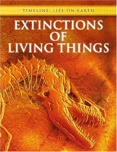 Extinctions of Living Things (Timeline: Life on Earth): Michael Bright ...
