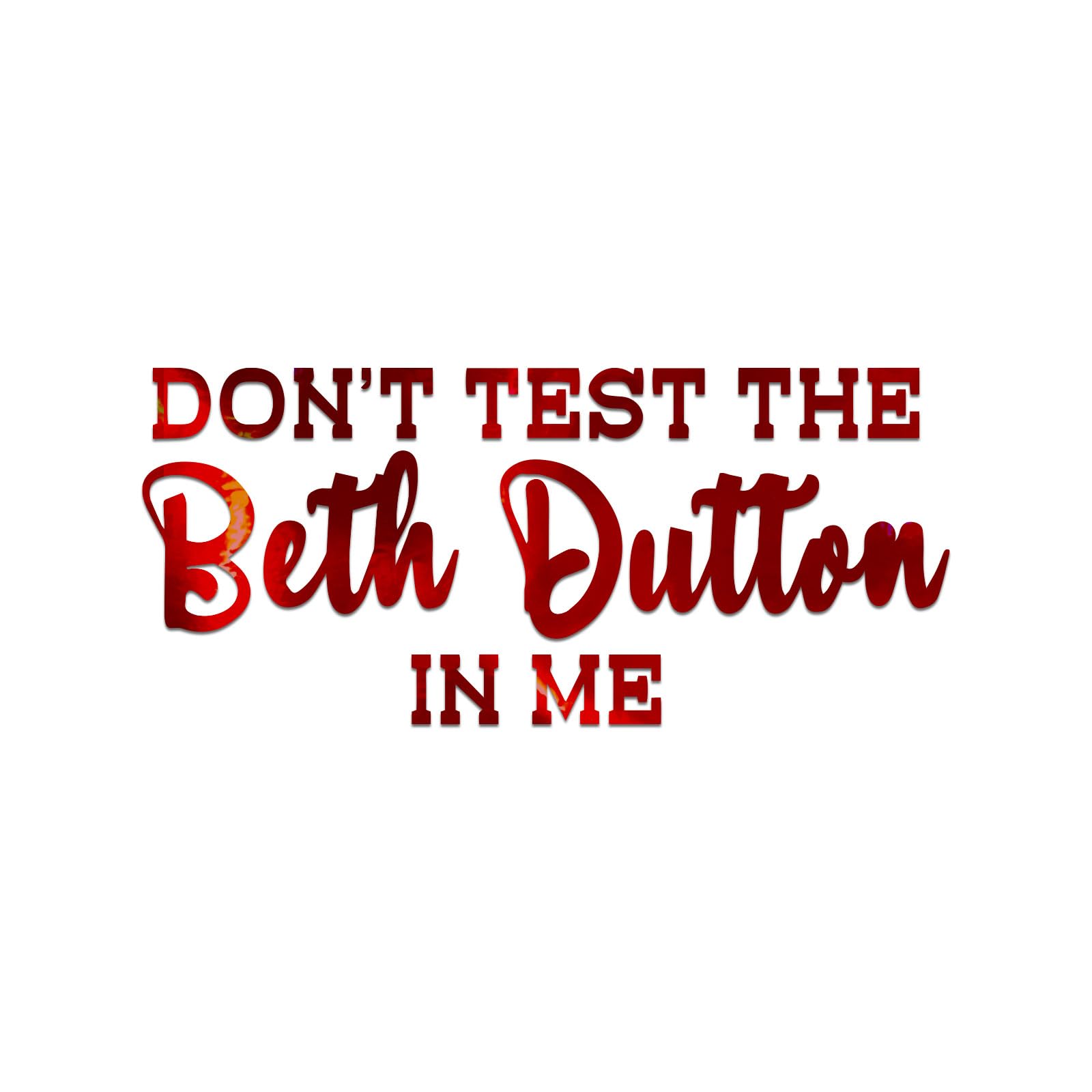 Amazon.com - Don't Test The Beth Dutton in Me 1 Decal Vinyl Sticker ...