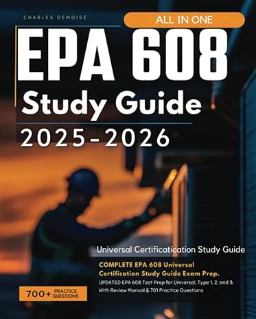 EPA 608 Study Guide 2025-2026: COMPLETE EPA 608 Universal Certification Study Guide Exam Prep ...