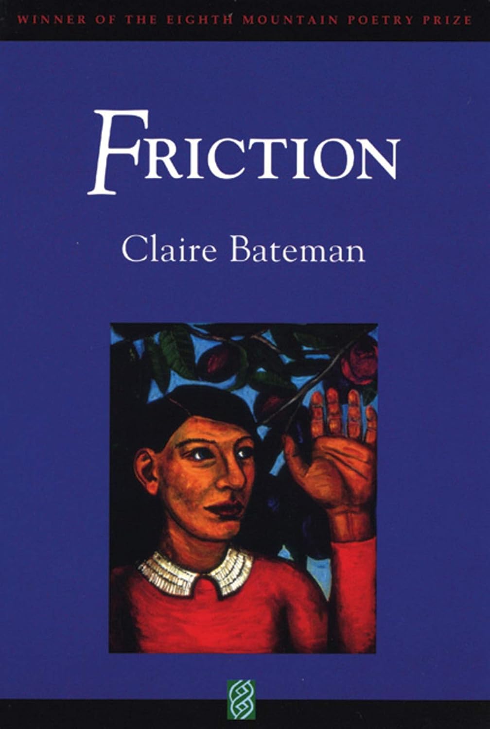 Friction (Eighth Mountain Poetry Prize): Bateman, Claire: 9780933377486 ...